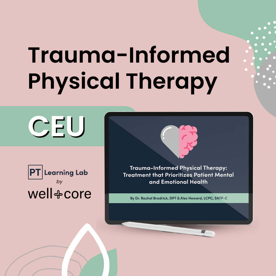 CEU | Trauma-Informed Physical Therapy – Well+Core Physical Therapy